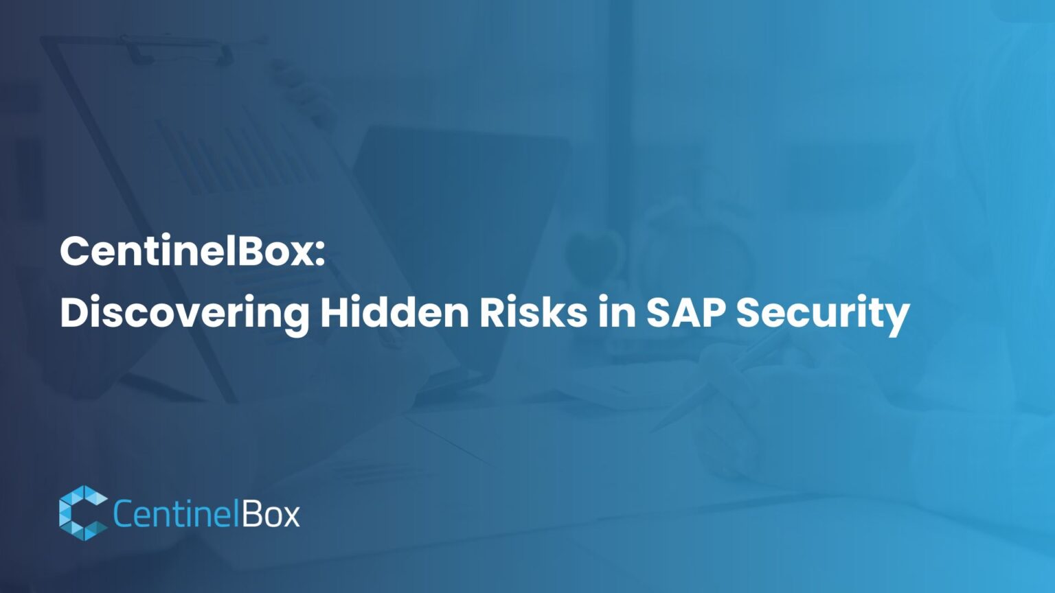 Discovering Hidden Risks in SAP Security - centinelbox.com